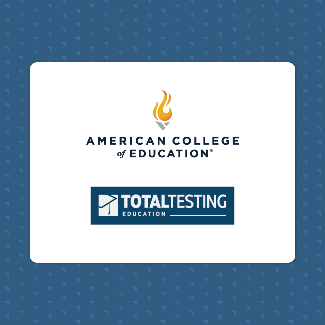 Total Testing Partnership with American College of Education | ACE
